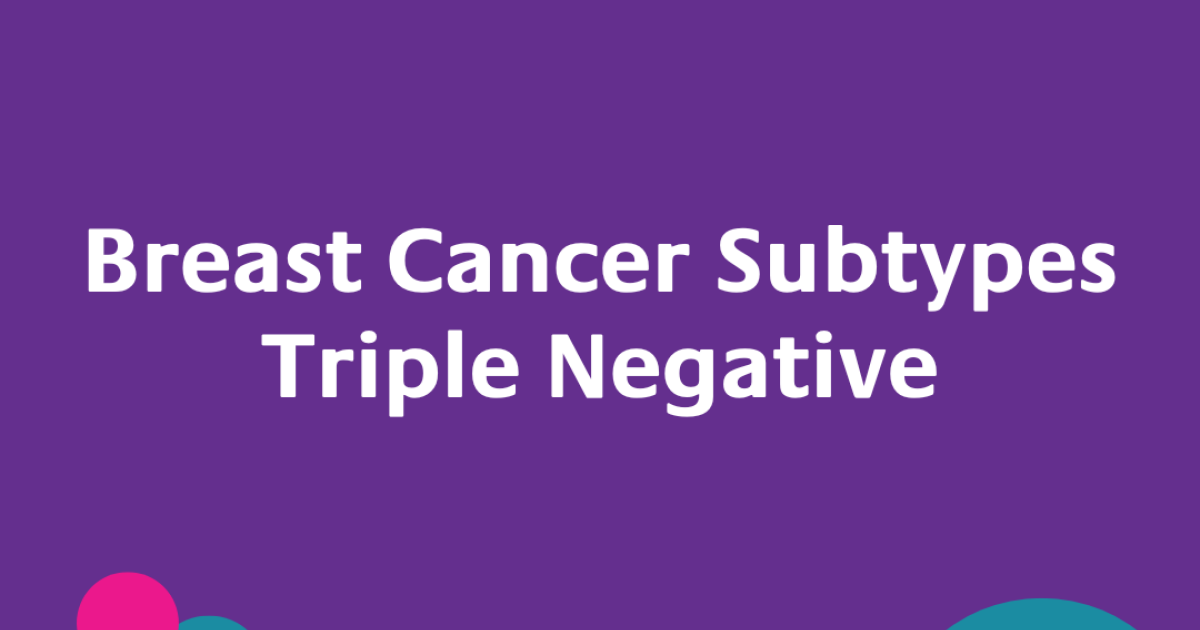 Breast Cancer Subtypes: Part 3 of 3 - Triple Negative Breast Cancer ...